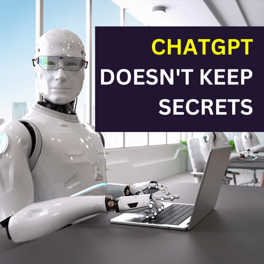 Chatgpt Doesnt Keep Secrets Create A Chatgpt Acceptable Use Policy To Protect Your Business 4954